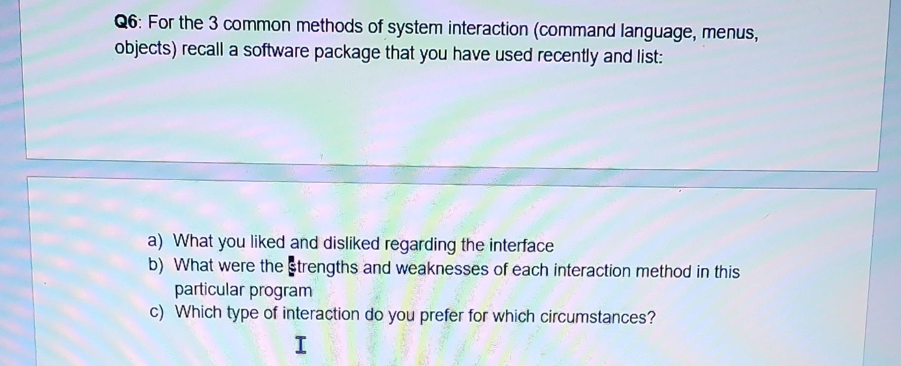 Solved Q6: For the 3 common methods of system interaction | Chegg.com