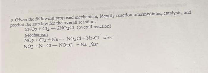 Solved 3. Given the following proposed mechanism, identify | Chegg.com