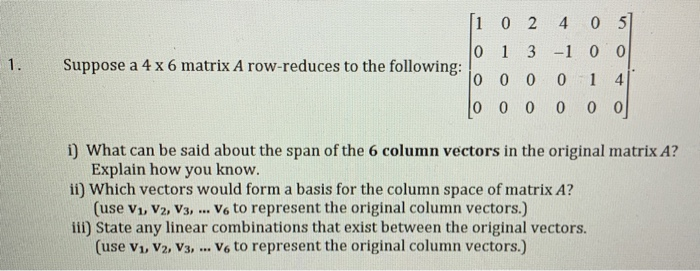 Solved 1. [1 0 2 4 0 1 3 -1 Suppose a 4 x 6 matrix A | Chegg.com
