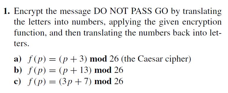 Solved Encrypt the message DO NOT PASS GO by translating the | Chegg.com
