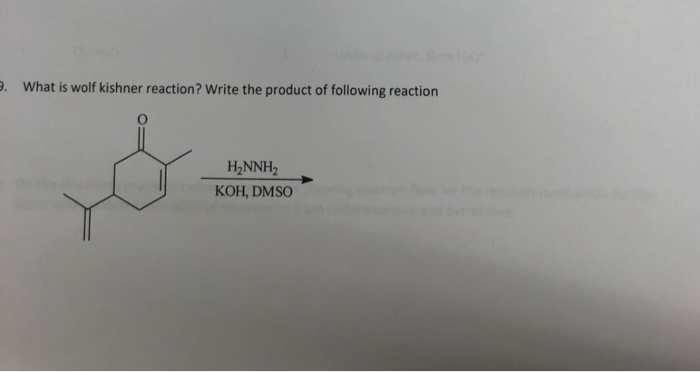 Solved 9. What is wolf kishner reaction? Write the product | Chegg.com