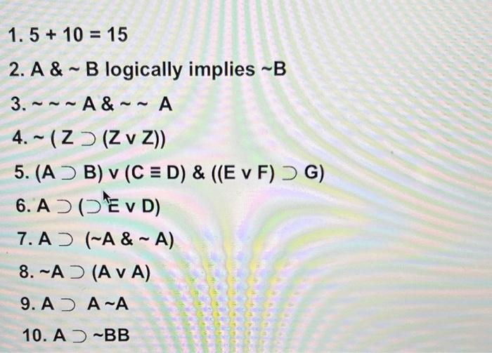 1.5+10=15 2. A \& ∼ B logically implies ∼B 3. | Chegg.com
