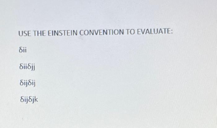 Solved USE THE EINSTEIN CONVENTION TO EVALUATE: Sii Sii8jj | Chegg.com