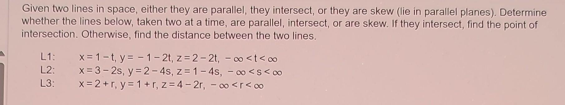 Solved Given two lines in space, either they are parallel, | Chegg.com