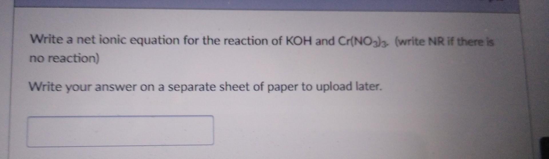 Solved Write a net ionic equation for the reaction of KOH | Chegg.com