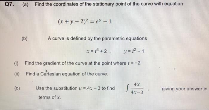 Solved Q7. (a) Find the coordinates of the stationary point | Chegg.com