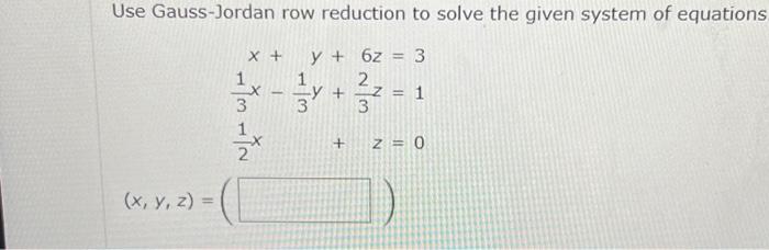 Solved Use Gauss-Jordan row reduction to solve the given | Chegg.com