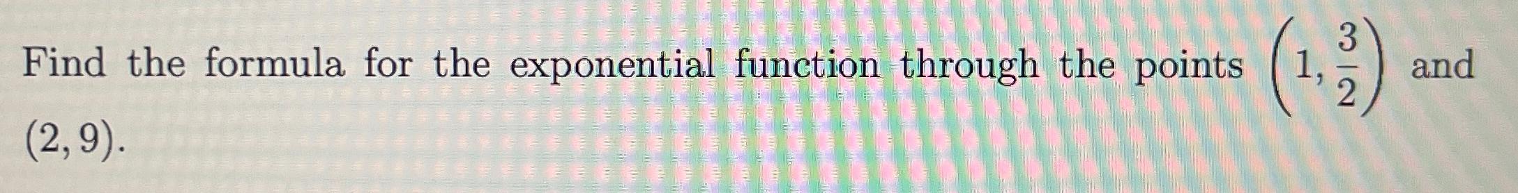 Solved Find the formula for the exponential function through | Chegg.com