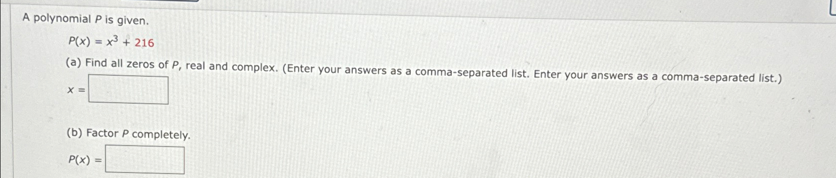 Solved A polynomial P ﻿is given.P(x)=x3+216(a) ﻿Find all | Chegg.com