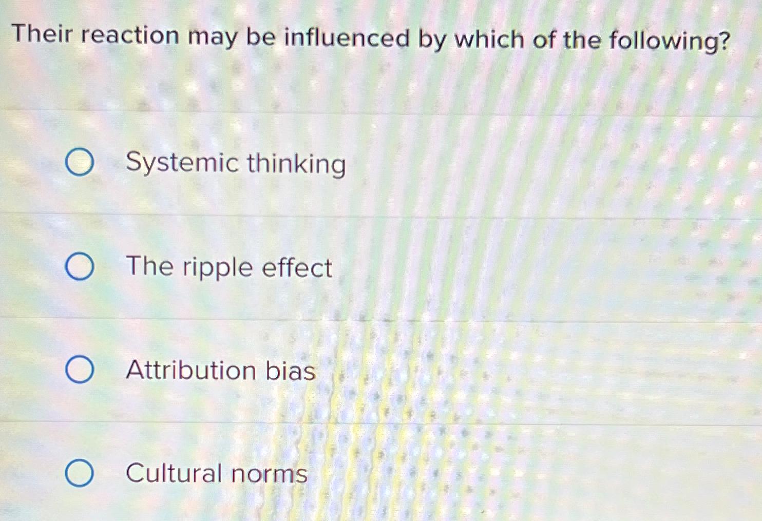 Solved Their reaction may be influenced by which of the | Chegg.com