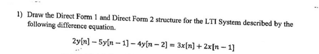 Solved 1) Draw the Direct Form 1 and Direct Form 2 structure | Chegg.com