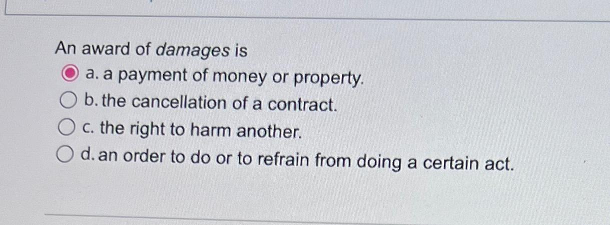 Solved An award of damages isa. ﻿a payment of money or | Chegg.com
