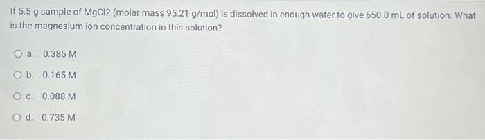 Solved If 5.5 g sample of MgCl2 (molar mass 95.21 g/mol ) is | Chegg.com