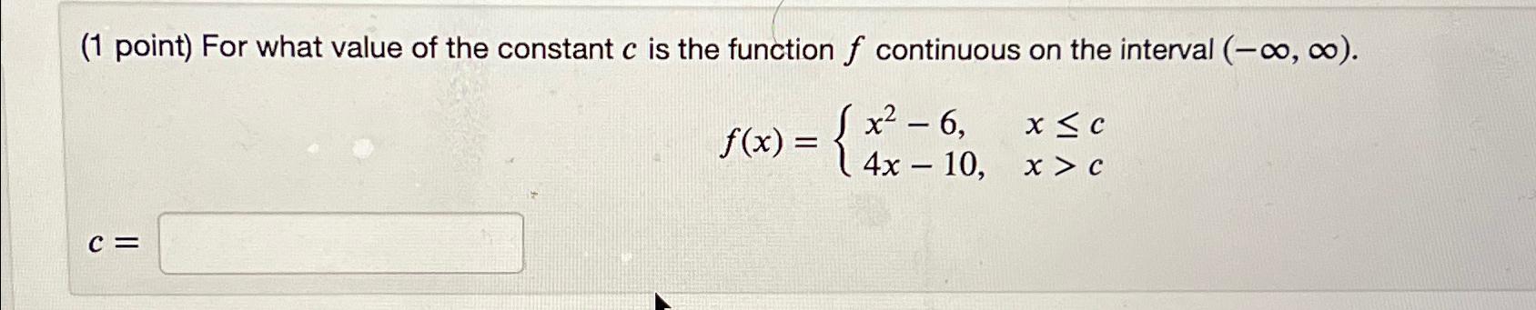 Solved (1 ﻿point) ﻿For what value of the constant c ﻿is the | Chegg.com