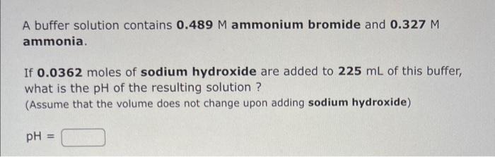Solved A buffer solution contains 0.489M ammonium bromide | Chegg.com