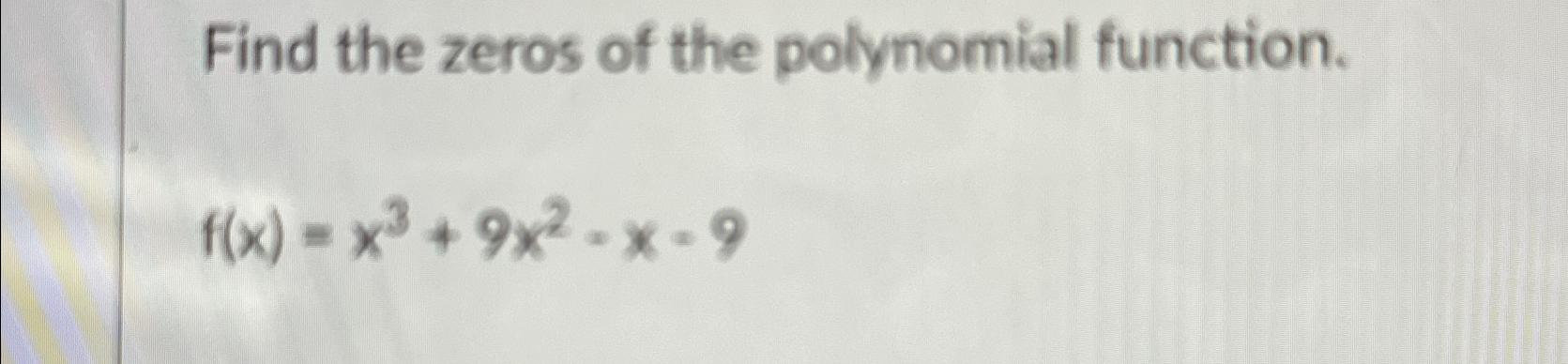 Solved Find the zeros of the polynomial | Chegg.com