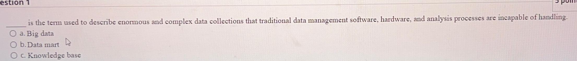 Solved is the term used to describe enormous and complex | Chegg.com