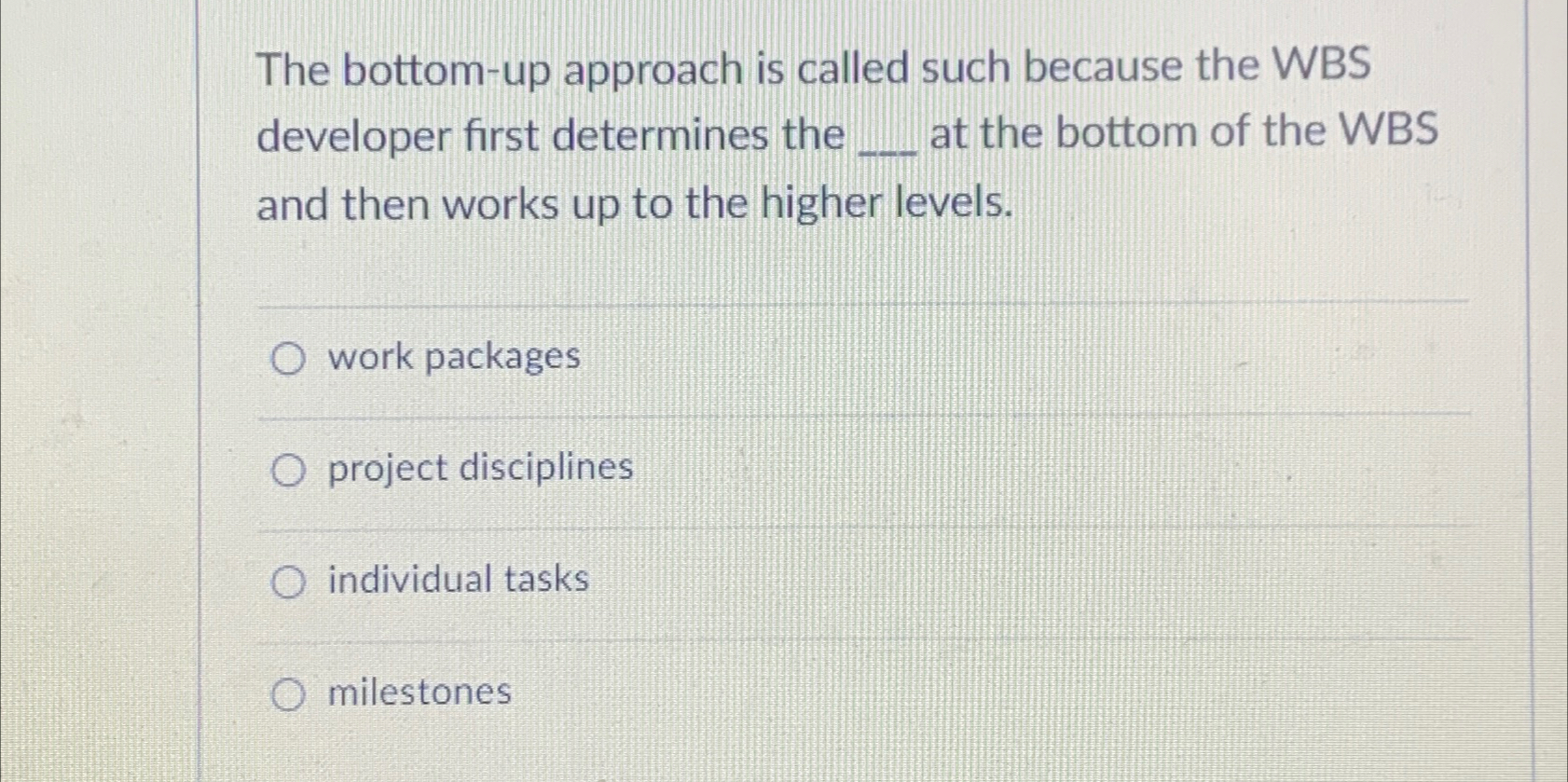 Solved The bottom-up approach is called such because the WBS | Chegg.com