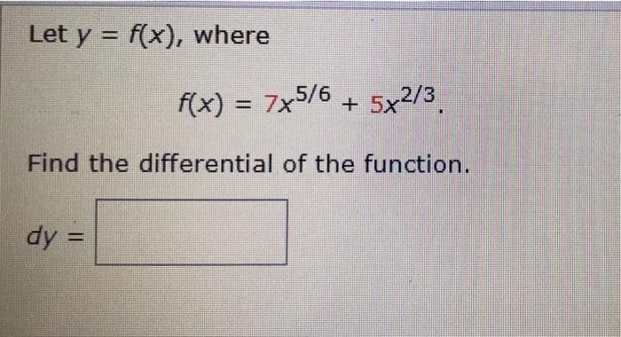 Solved Let y = f(x), where f(x) = 7x5/6 + 5x2/3 Find the | Chegg.com