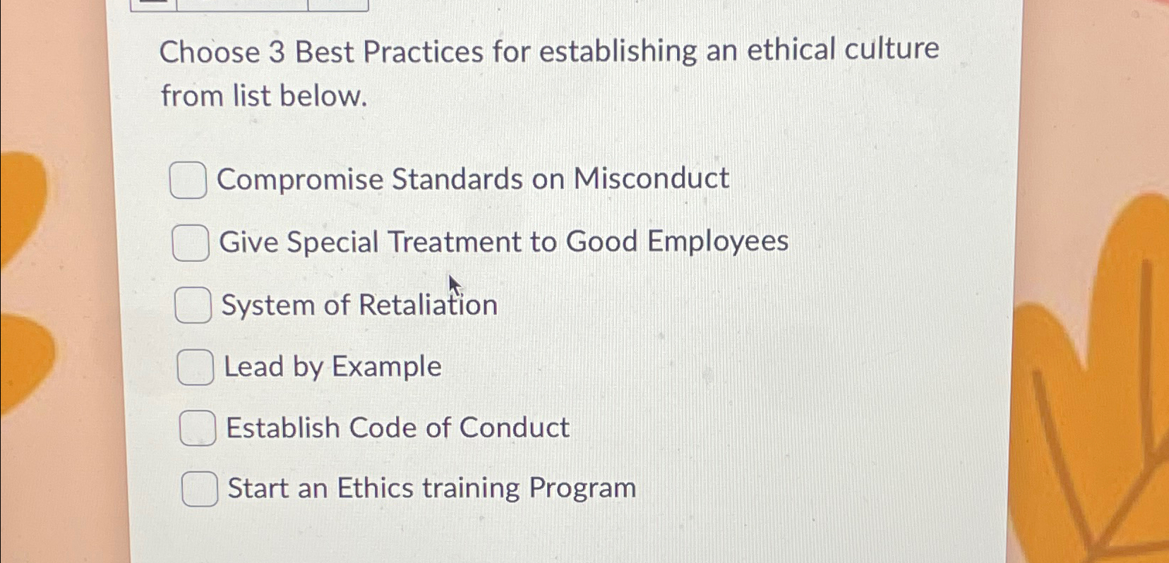 Solved Choose 3 ﻿Best Practices for establishing an ethical | Chegg.com