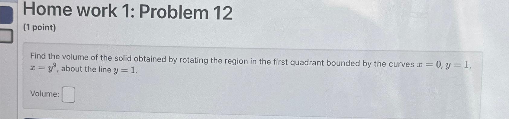 Solved Home work 1: Problem 12(1 ﻿point)Find the volume of | Chegg.com