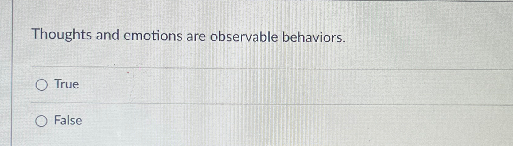 Solved Thoughts and emotions are observable | Chegg.com