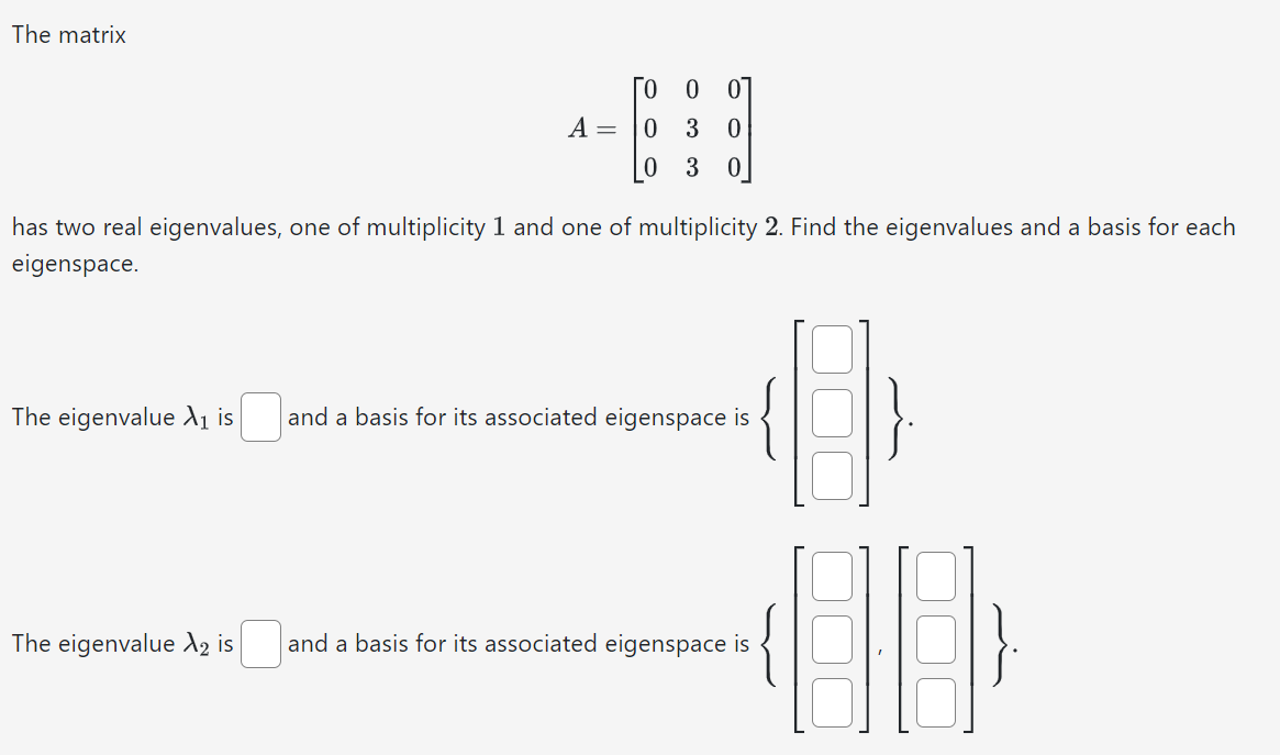 Solved The matrixA=[000030030]has two real eigenvalues, one | Chegg.com
