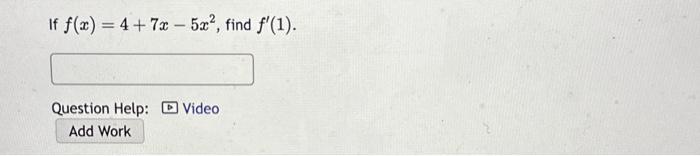 Solved If f(x)=4+7x−5x2, find f′(1) Question Help: Video | Chegg.com