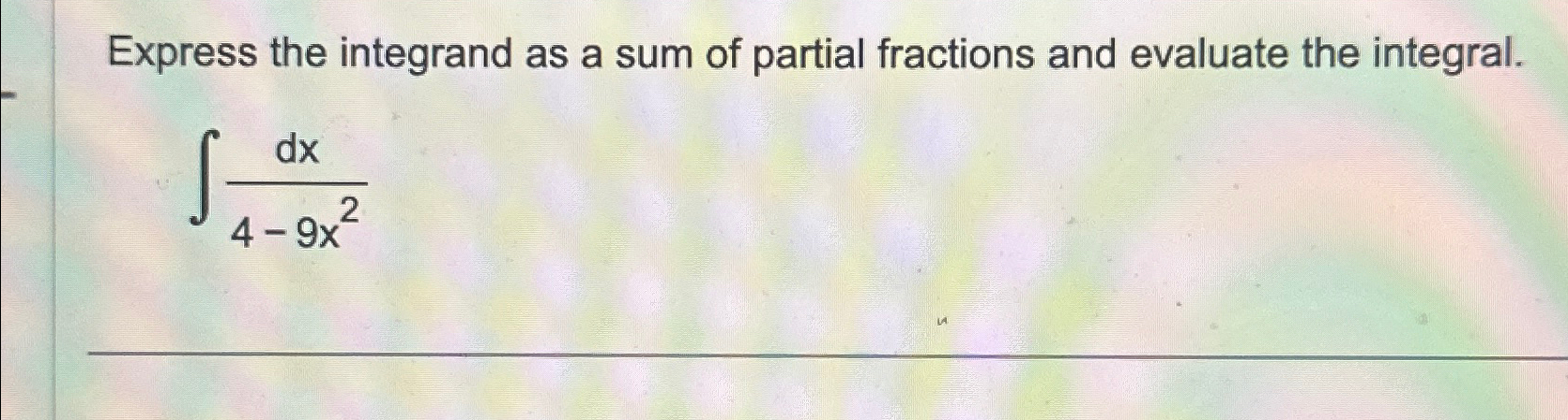 Solved Express the integrand as a sum of partial fractions | Chegg.com