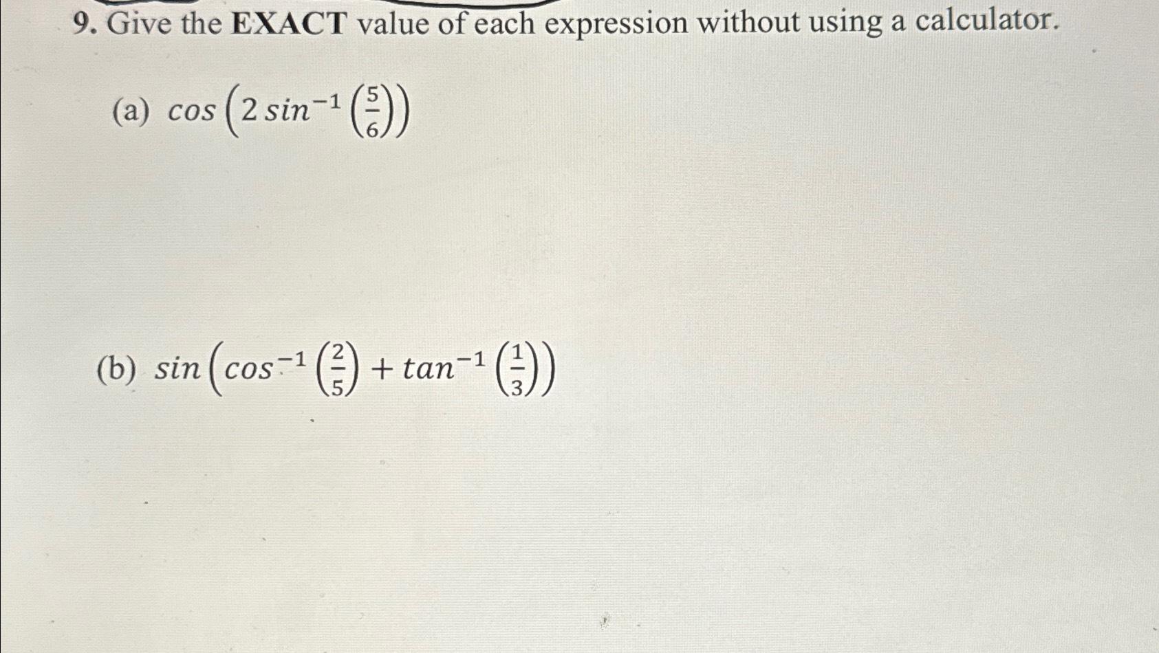 Solved Give the EXACT value of each expression without using | Chegg.com