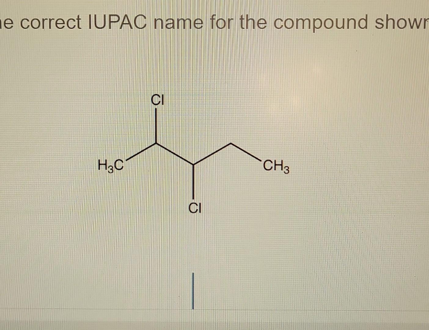 [Solved]: correct IUPAC name for the compound showr