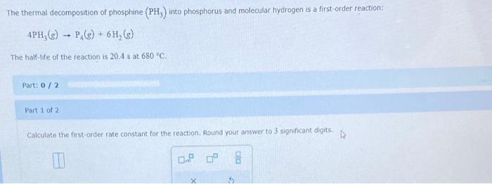 Solved The thermal decomposition of phosphine (PH3) into | Chegg.com