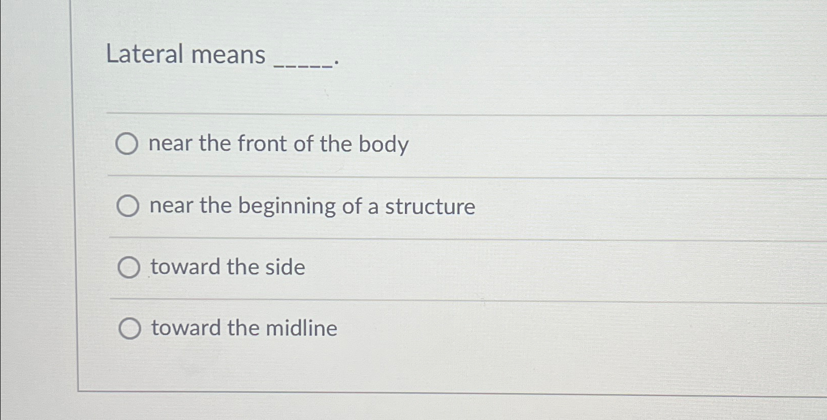 Solved Lateral meansnear the front of the bodynear the | Chegg.com
