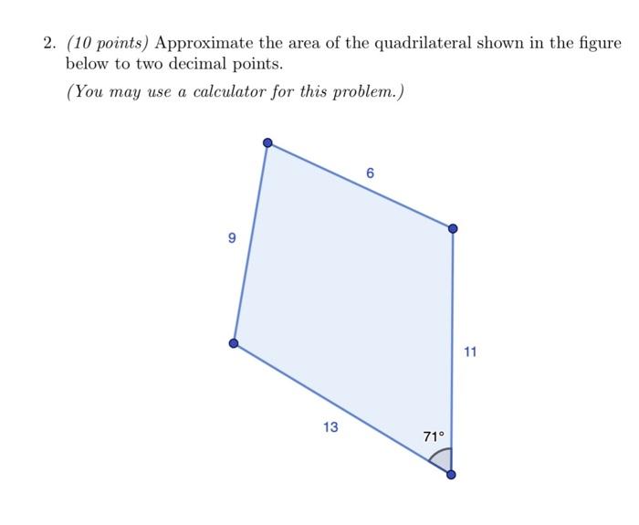 Solved Approximate the area of the quadrilateral shown in | Chegg.com