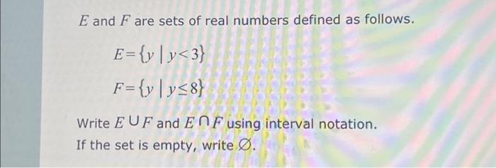 Solved E and F are sets of real numbers defined as follows. | Chegg.com