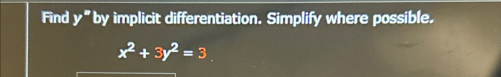 Solved Find y'' ﻿by implicit differentiation. Simplify where | Chegg.com