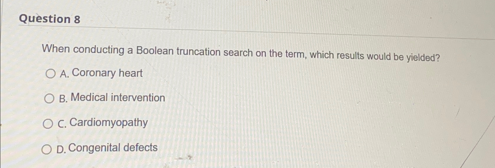 Solved Question 8When conducting a Boolean truncation search | Chegg.com