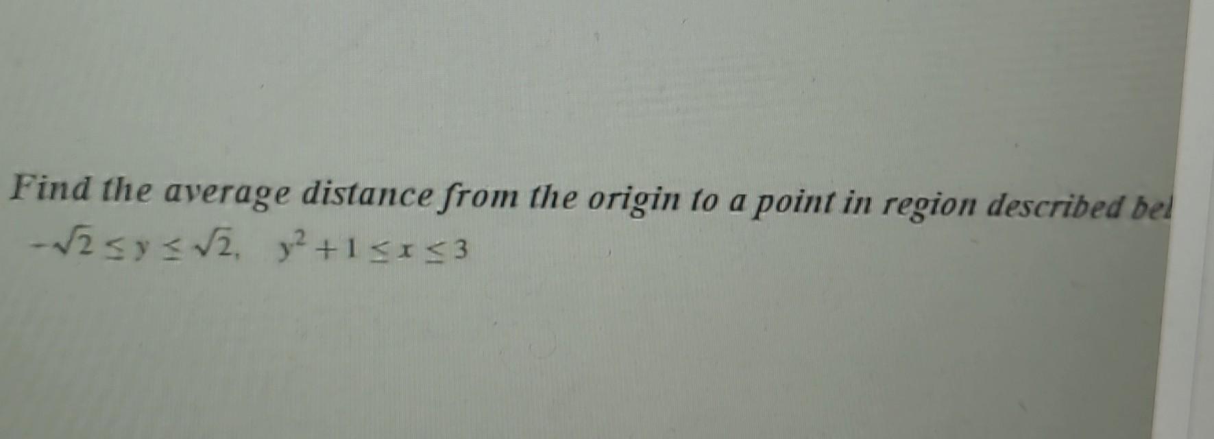 Solved Find the average distance from the origin to a point | Chegg.com