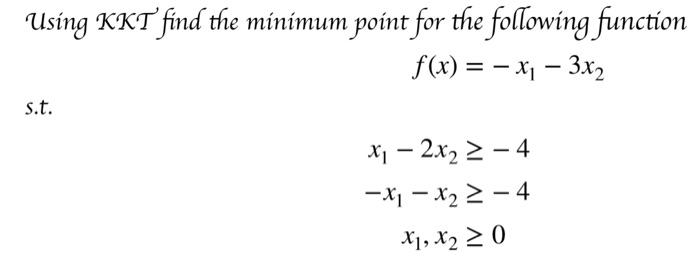 Solved Using KKT T find the minimum point for the following | Chegg.com