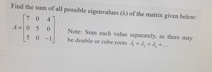 Solved Find the sum of all possible eigenvalues () of the | Chegg.com