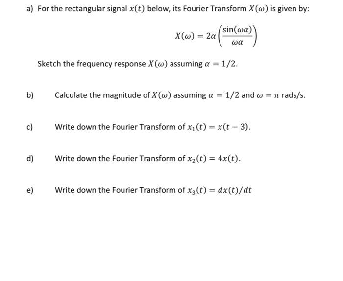 Solved a) For the rectangular signal x(t) below, its Fourier | Chegg.com