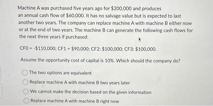 Solved Machine A was purchased five years ago for $200,000 | Chegg.com