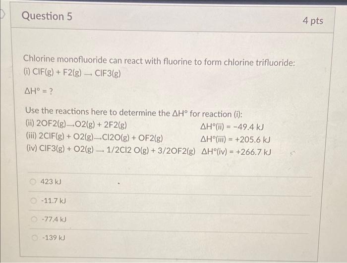 Solved Question 5 4 pts Chlorine monofluoride can react with | Chegg.com