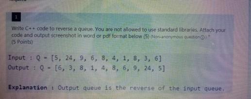 Solved 1 Write C++ code to reverse a queue. You are not | Chegg.com