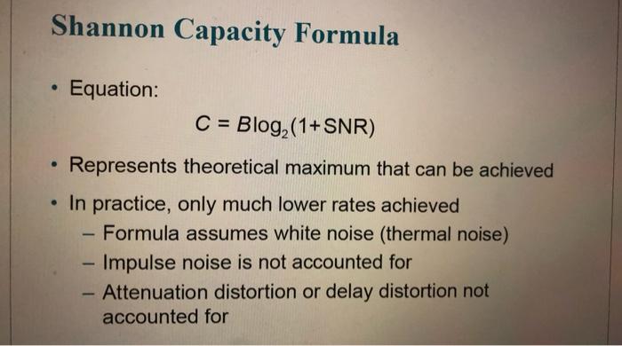 Solved 1. Shannon Capacity formula (assumption noise exists | Chegg.com