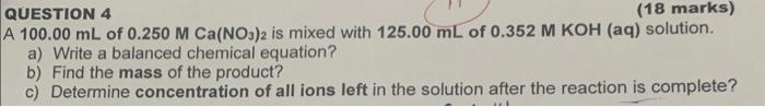 Solved QUESTION 4 A 100.00 mL of 0.250MCa(NO3)2 is mixed | Chegg.com