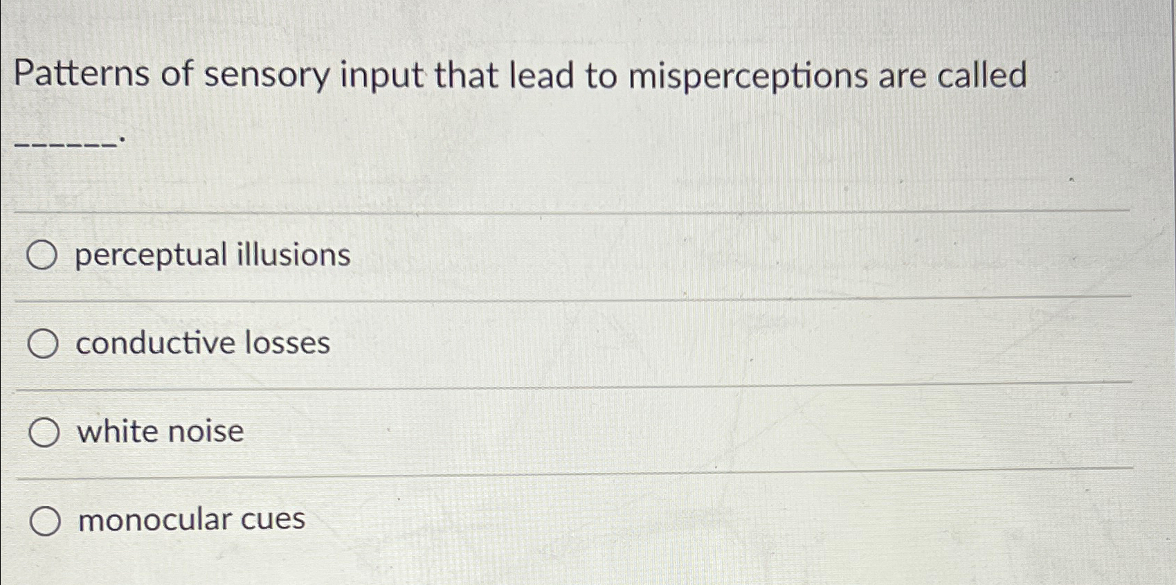 Solved Patterns of sensory input that lead to misperceptions | Chegg.com