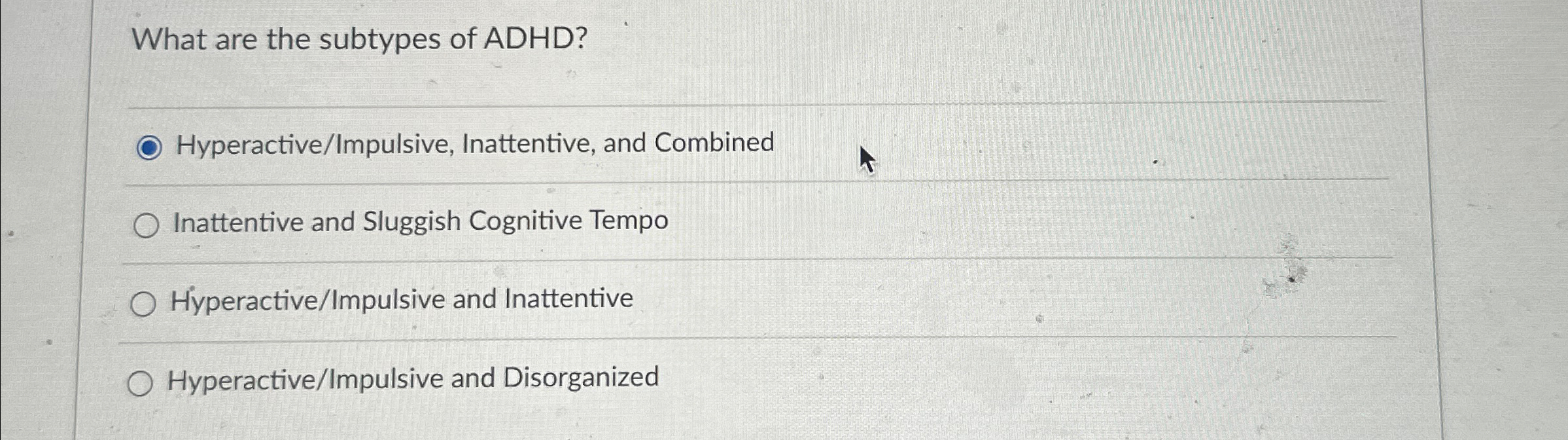 Solved What are the subtypes of ADHD?Hyperactive/Impulsive, | Chegg.com