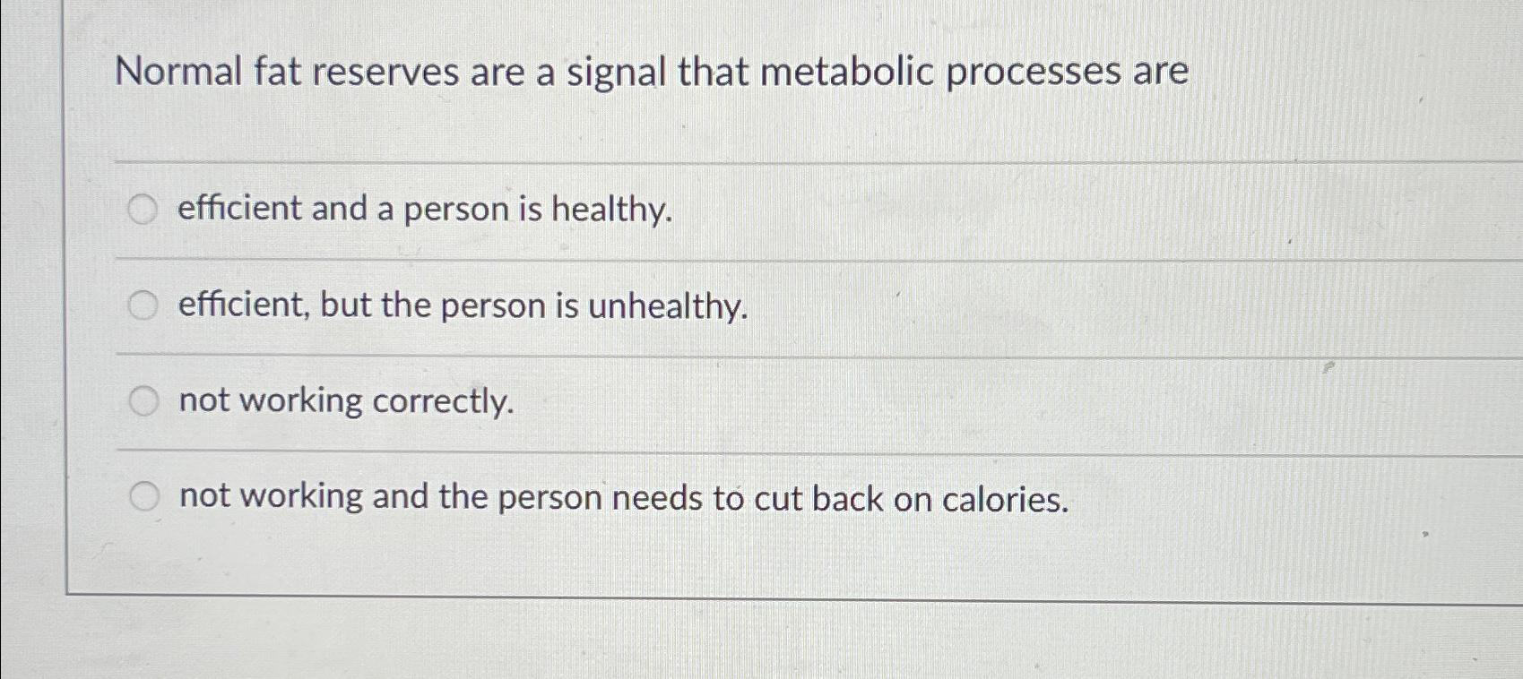 Solved Normal fat reserves are a signal that metabolic | Chegg.com