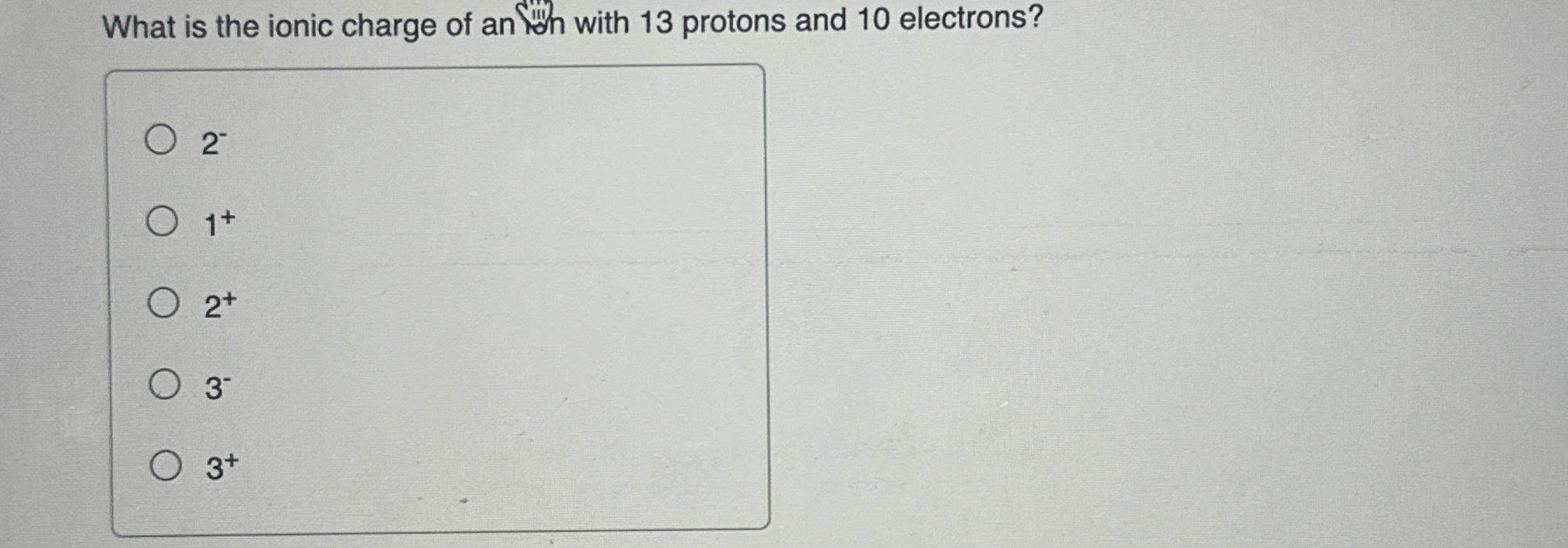 Solved What is the ionic charge of anfor with 13 ﻿protons | Chegg.com